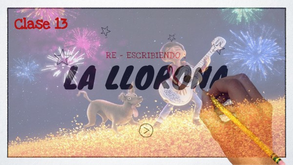 Clase 13 5º básico/ la llorona | Genially