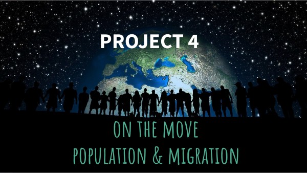 PROJECT 4 POPULATION & MIGRATION | Genially