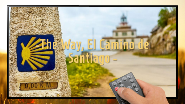 THE WAY, EL CAMINO DE SANTIAGO | Genially