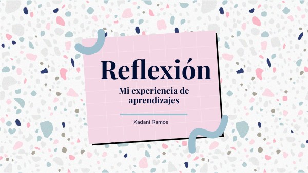 Reflexión B2. Mi experiencia de aprendizajes | Genially