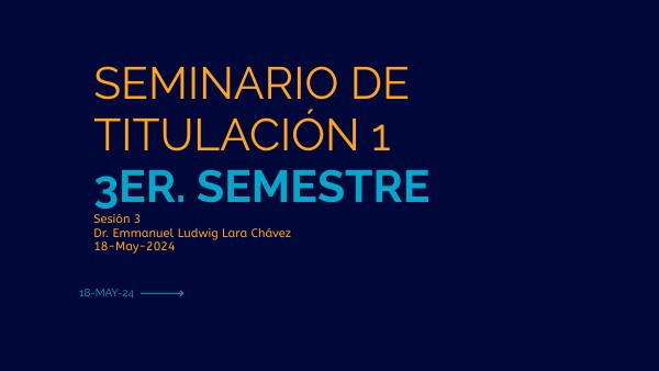 3A. Sesión Seminario de Titulación 1 (Dr. Ludwig) | Genially
