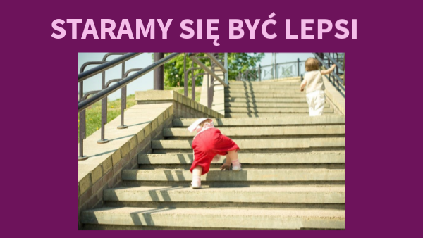 Staramy się być lepsi | Genially