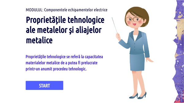 Proprietățile tehnologice ale metalelor și aliajelor metalice | Genially