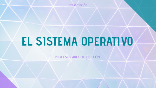 SISTEMA OPERATIVO 2B | Genially