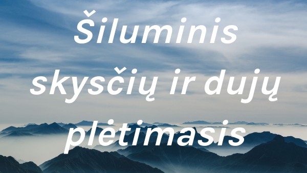 SILUMINIS SKYSCIU IR DUJU PLETIMASIS