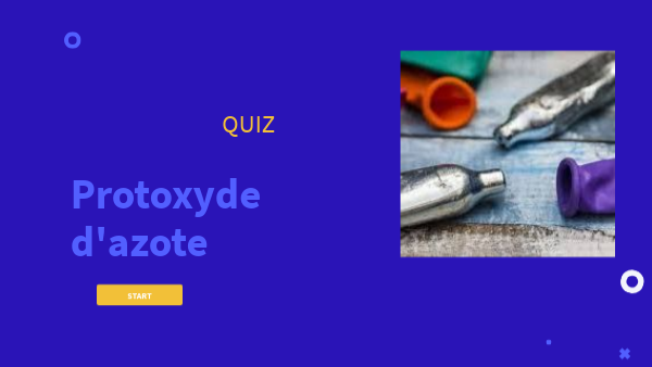 quiz protoxyde d'azote pour action d'éducation à la santé | Genially