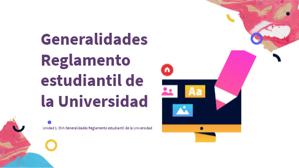 OVA Generalidades Reglamento estudiantil de la Universidad | Genially
