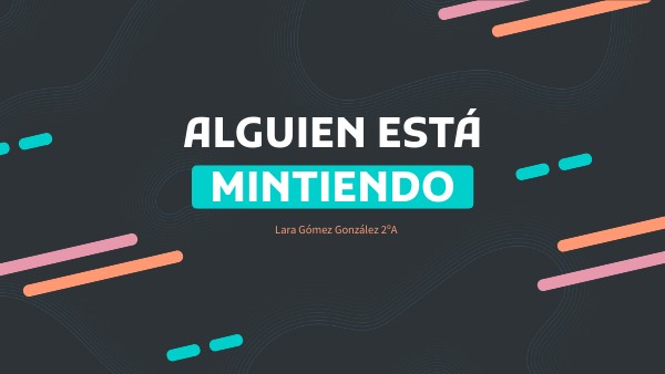 Presentación Alguien está mintiendo. | Genially