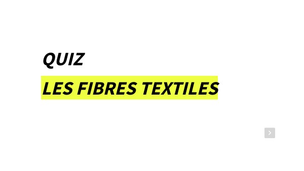 QUIZ FIBRES TEXTILES | Genially