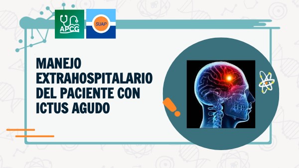 MANEJO EXTRAHOSPITALARIO DEL PACIENTE CON ICTUS AGUDO