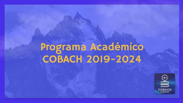 Programa Académico COBACH 2019-2024 | Genially
