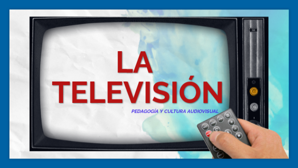 LA TELEVISIÓN | Genially
