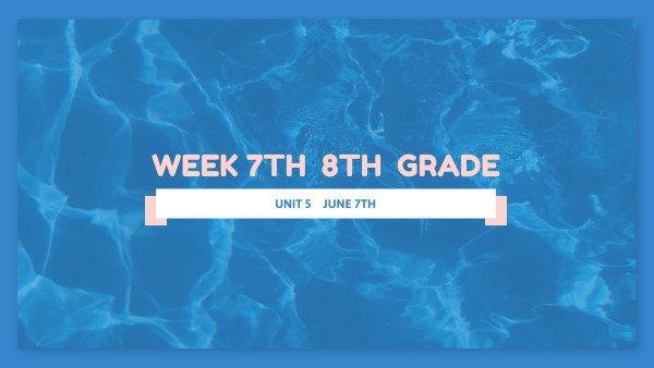 WEEK 7 8TH GRADE