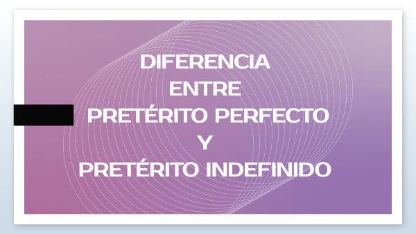 Pretérito perfecto vs preterido indefinido | Genially