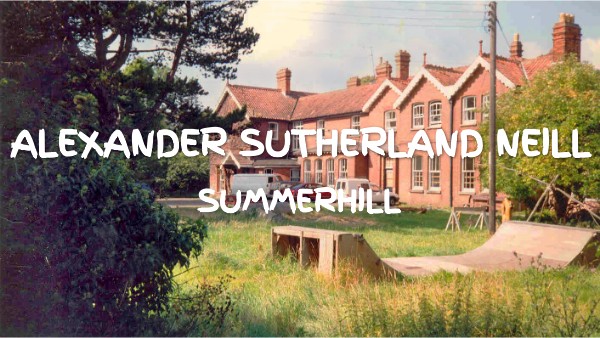 ALEXANDER SUTHERLAND NEILL, SUMMERHILL
