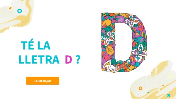 QUINA TÉ LA D | Genially