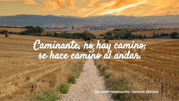 Caminante, no hay camino...