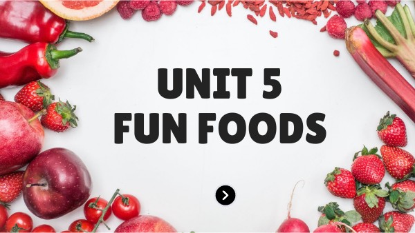 U.5 Fun foods | Genially