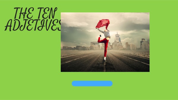 THE TEN ADJECTIVES | Genially