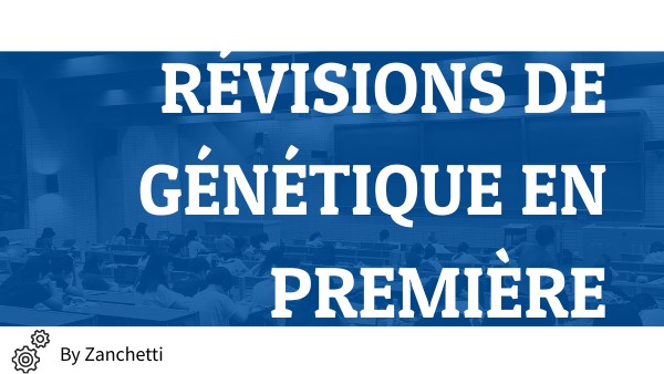 révision génétique en debut première | Genially