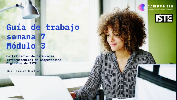 ISTE/ Guia Semana 7 /Mod 3 | Genially