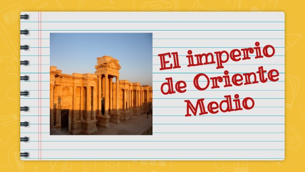 8vo. El imperio de Oriente Medio | Genially