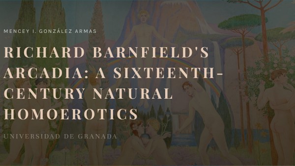 RICHARD BARNFIELD'S ARCADIA: A SIXTEENTH CENTURY HOMOEROTICS