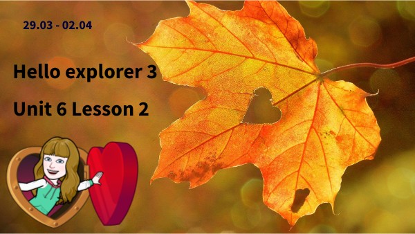 Hello Explorer 3 Unit 6 Lesson 2 | Genially