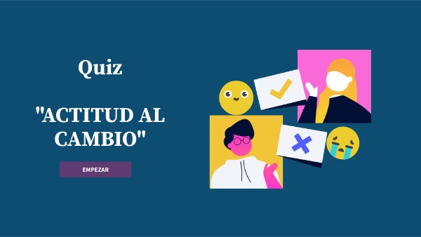 QUIZ 1 ACTITUD AL CAMBIO | Genially