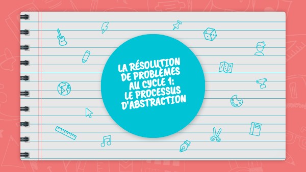 La résolution de problèmes au cycle 1: Le processus d'abstraction ...
