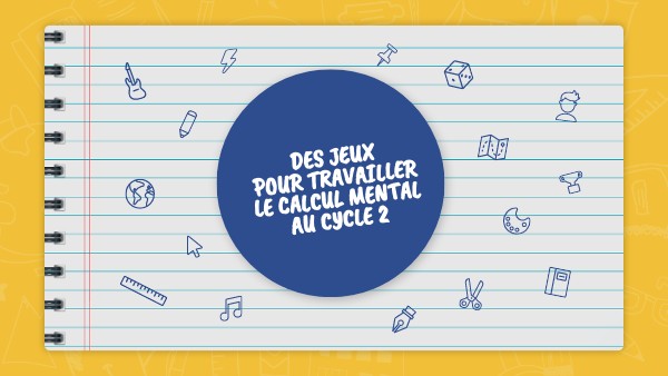 des jeux pour travailler le calcul mental au cycle 2 | Genially