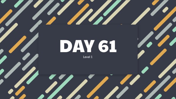 Level 1B - Day 61 | Genially