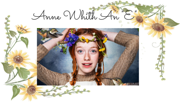 ANNE WIHT AN "E" | Genially