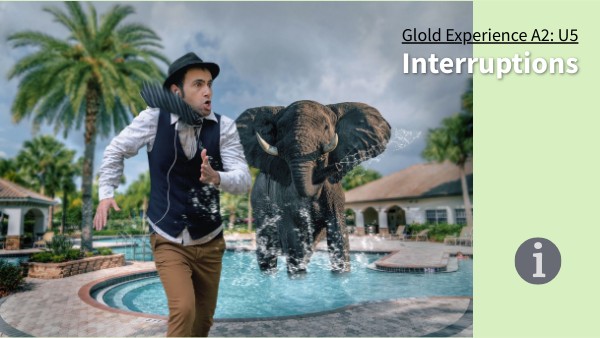Gold Experience A2. U5: Interruptions!
