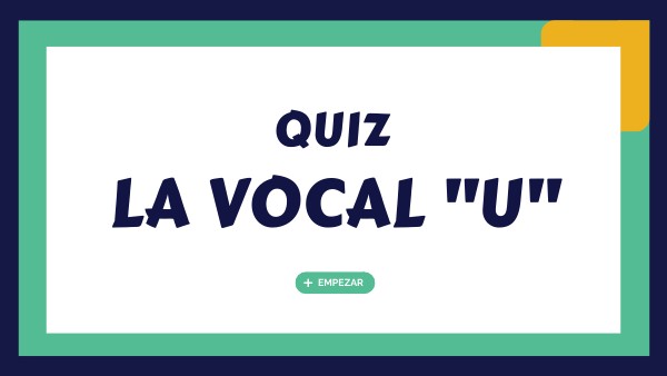 LA VOCAL U | Genially