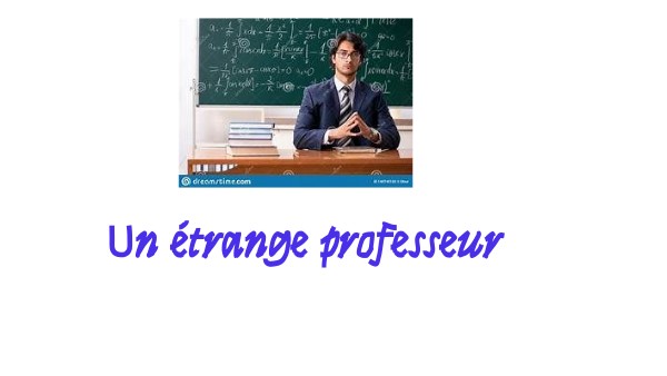 Un étrange professeur | Genially