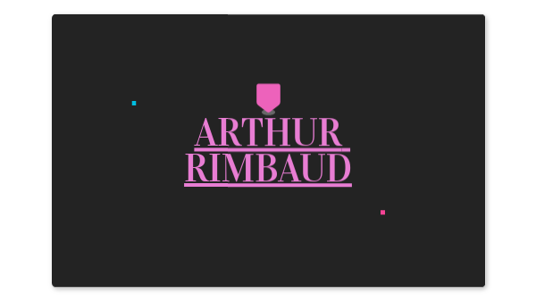ARTHUR RIMBAUD | Genially