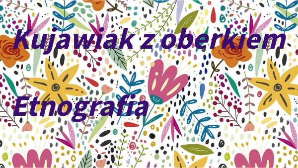 Kujawiak z oberkiem | Genially