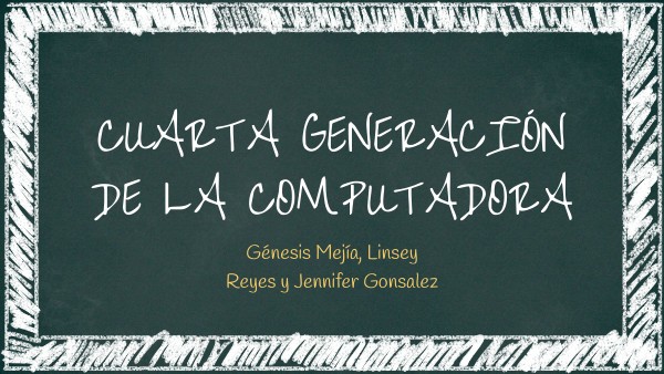Cuarta generación de las computadoras | Genially