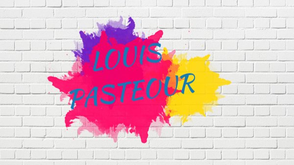 Louis Pasteur | Genially