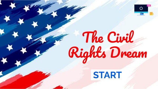 The Civil Rights Dream - ESCAPE Cycle 4 | Genially