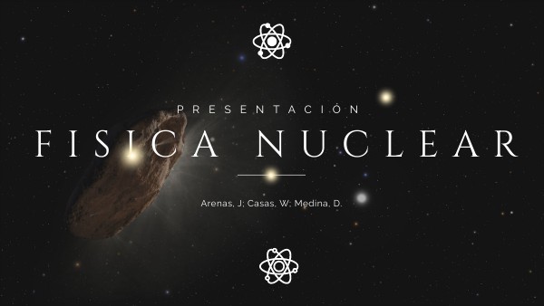 PRESENTACIÓN FISICA NUCLEAR | Genially