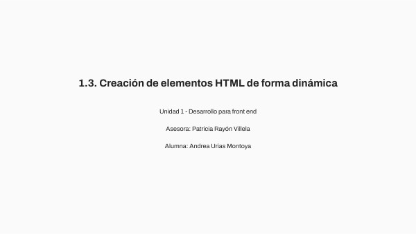 1.3. Creación de elementos HTML de forma dinámica - Andrea Urias | Genially