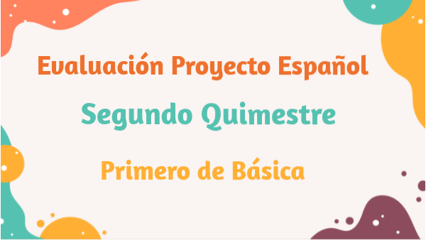 Evaluación Proyecto Final Primero EGB | Genially
