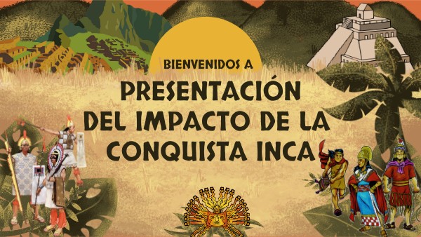 IMPACTO DE LA CONQUISTA INCA | Genially
