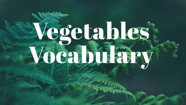 VEGETABLES | Genially