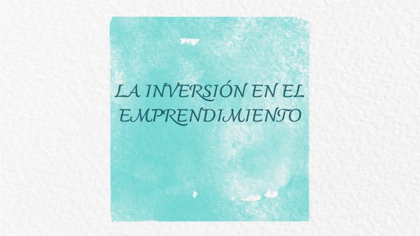 3BGU B INVERSION EN EL EMPRENDIMIENTO | Genially