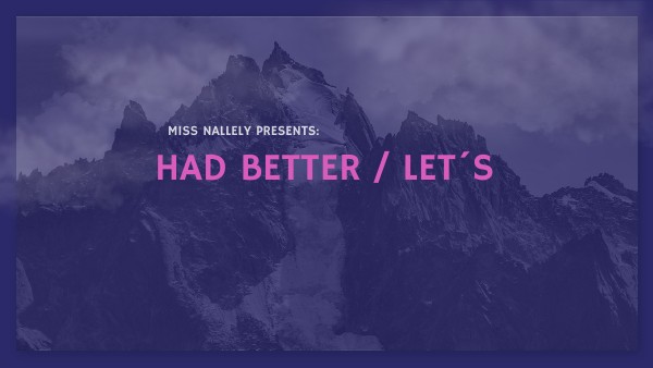 HAD BETTER / LET´S | Genially