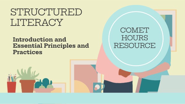 Comet Hours Structured Literacy Essential Principles and Practices
