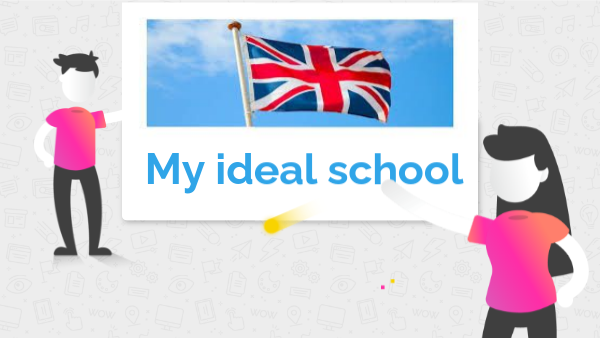 My ideal school | Genially